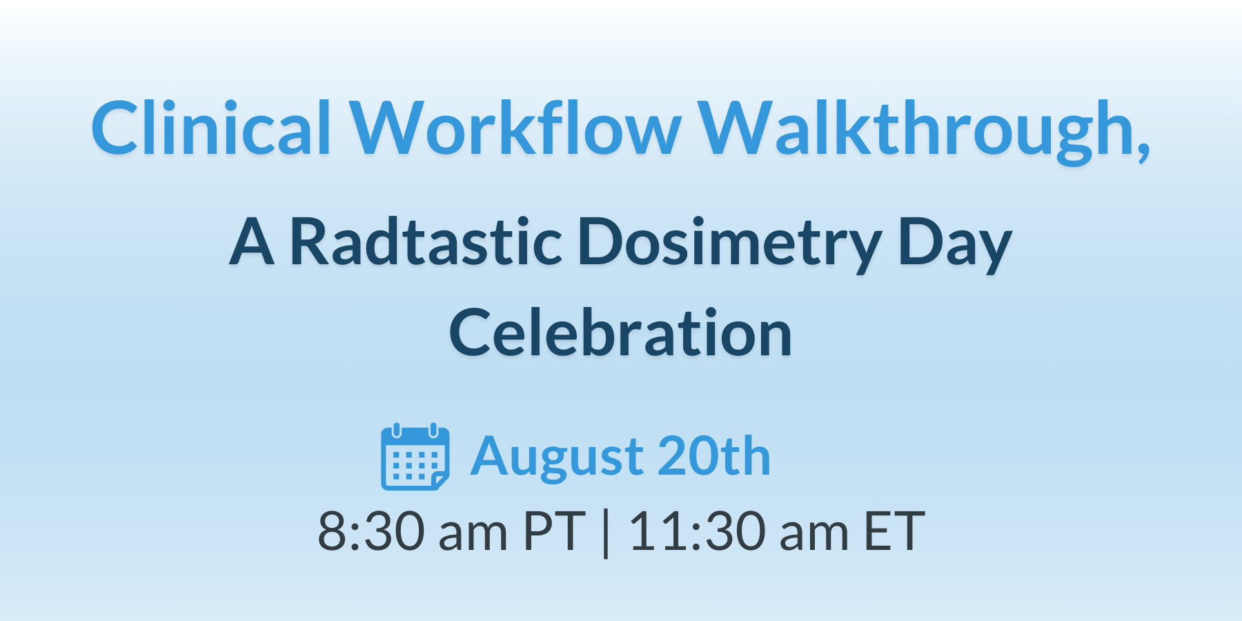 Clinical Workflow Walkthrough, A Radtastic Dosimetry Day Webinar